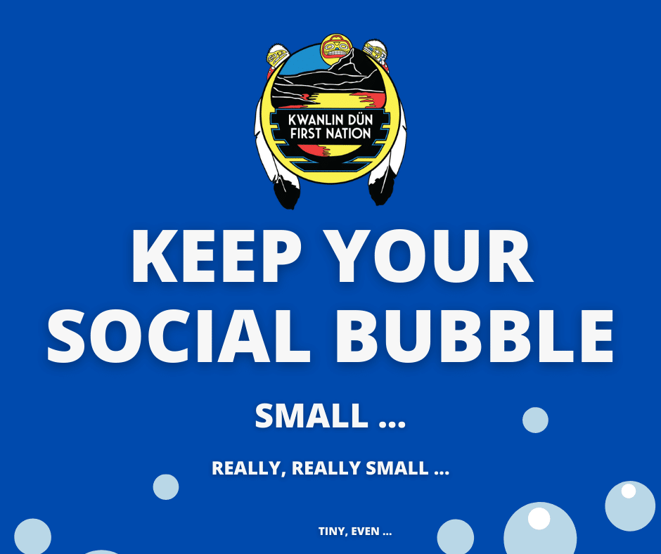 Keep your social bubble small - Kwanlin Dün First Nation